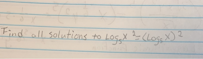 Solved Find all solutions to Loggy ² (Logs x)? Simplify | Chegg.com