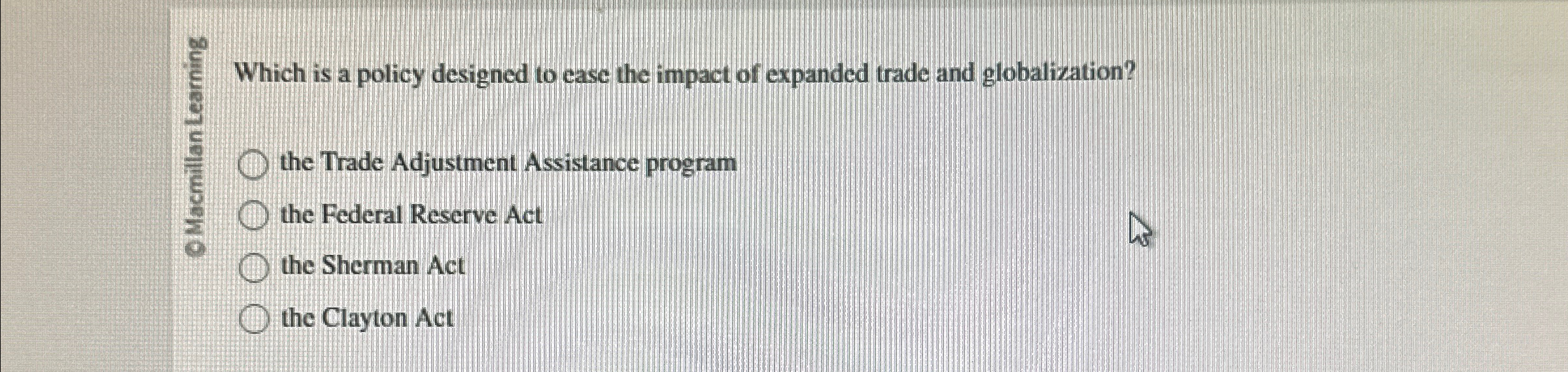 Solved Which is a policy designed to ease the impact of | Chegg.com
