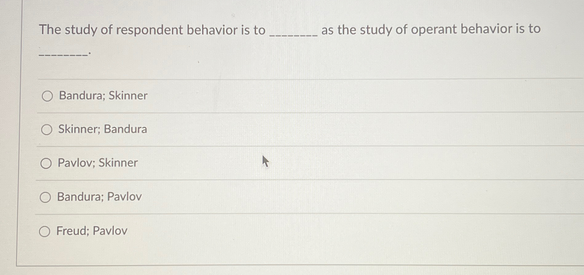 Solved The study of respondent behavior is to as the study | Chegg.com