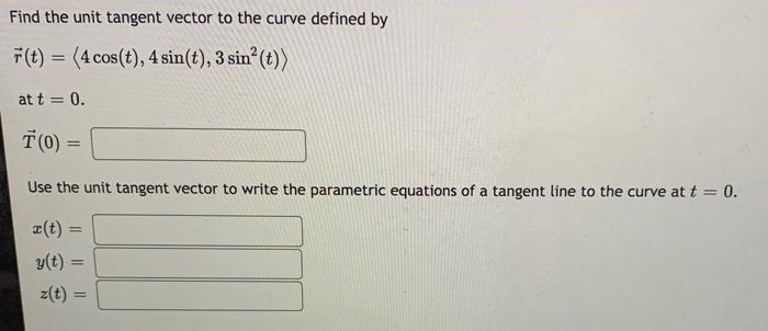 Solved Find the unit tangent vector to the curve defined by | Chegg.com