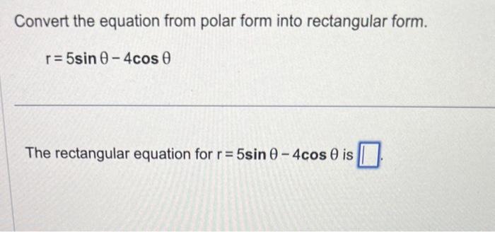 Solved Convert the equation from polar form into rectangular | Chegg.com