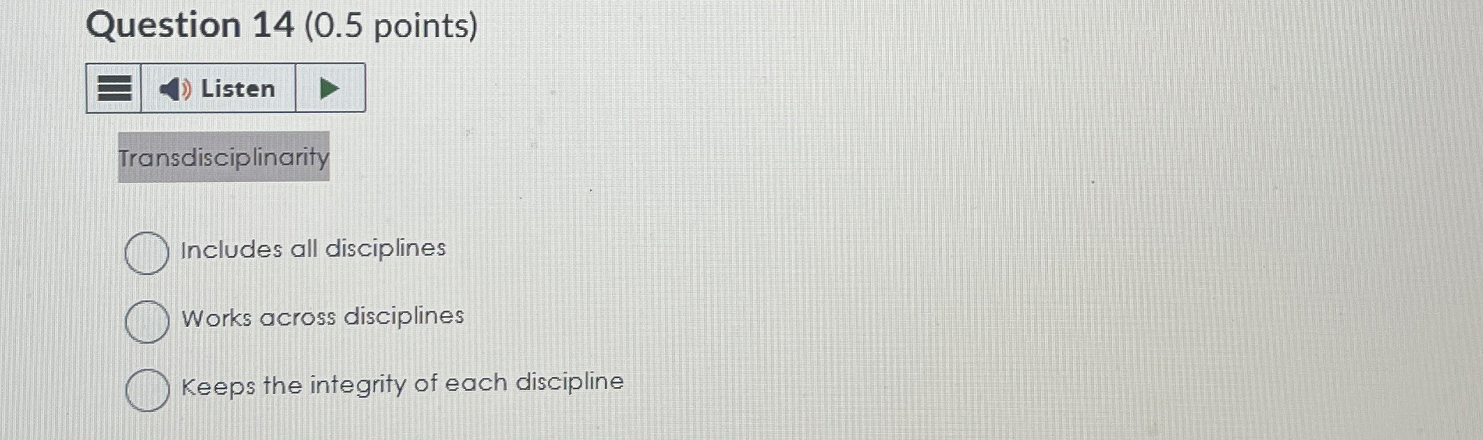 Solved Question 14 ( 0.5 ﻿points)TransdisciplinarityIncludes | Chegg.com