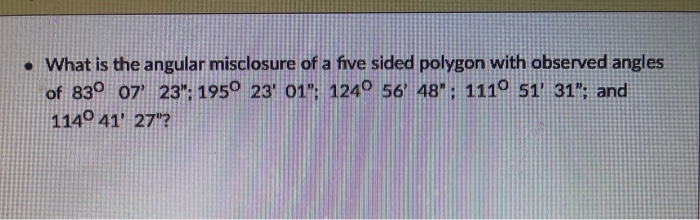 Solved • What is the angular misclosure of a five sided | Chegg.com