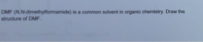 Solved DMF (N,N-dimethylformamide) is a common solvent in | Chegg.com