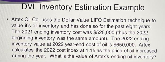 Solved DVL Inventory Estimation Example • Artex Oil Co. uses | Chegg.com