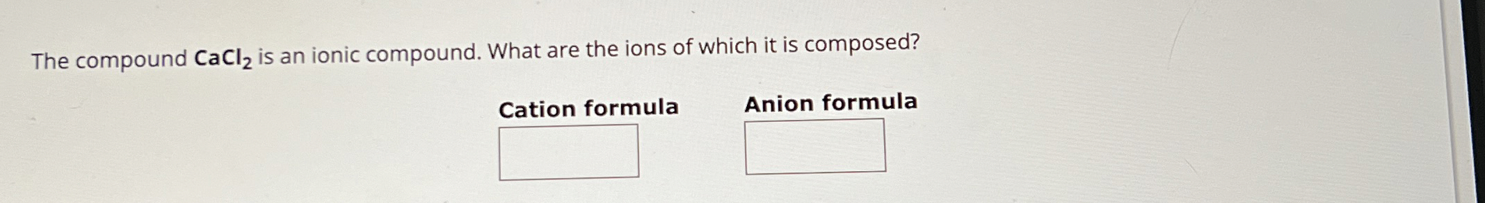 Solved The compound CaCl2 ﻿is an ionic compound. What are | Chegg.com
