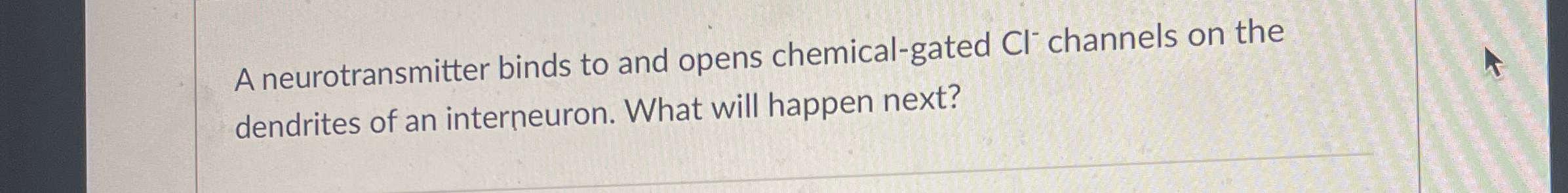 Solved A neurotransmitter binds to and opens chemical-gated | Chegg.com