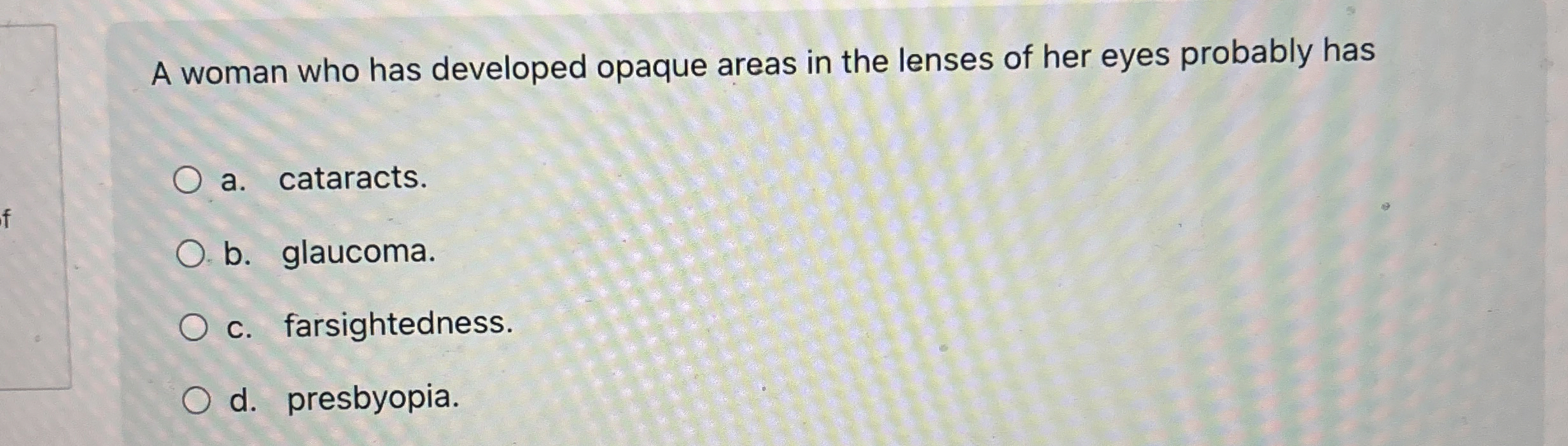 Solved A woman who has developed opaque areas in the lenses | Chegg.com