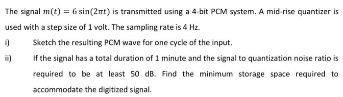 [Solved]: The signal m(t)=6sin(2t) is transmitted using a 4