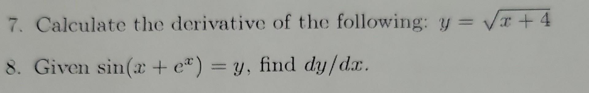 Solved 7. Calculate the derivative of the following: y=x+4 | Chegg.com Solved 7. Calculate the derivative of the following: y=x+4 | Chegg.com