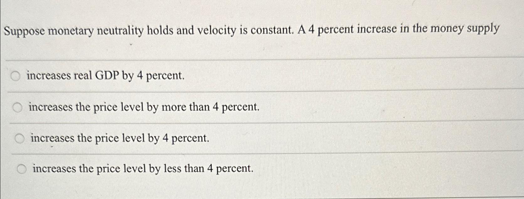 Solved Suppose monetary neutrality holds and velocity is | Chegg.com