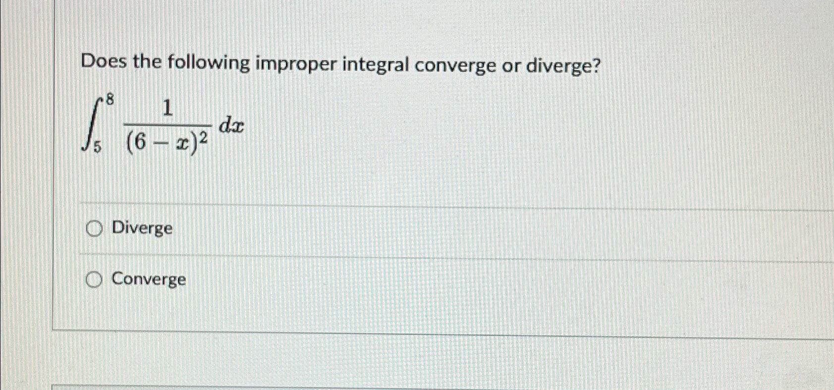 Solved Does the following improper integral converge or | Chegg.com