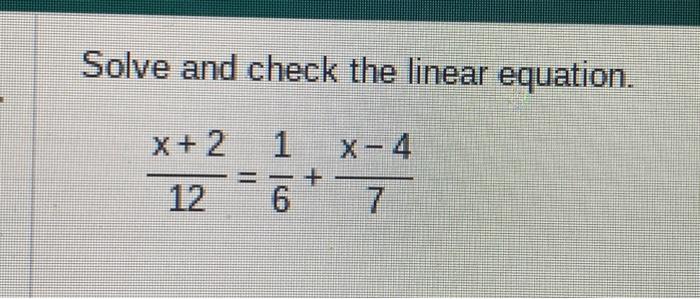 Solved Solve and check the linear equation. x+2 1 12 + 6 7 | Chegg.com