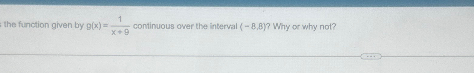 Solved Is the function given by g(x)=1x+9 ﻿continuous over | Chegg.com
