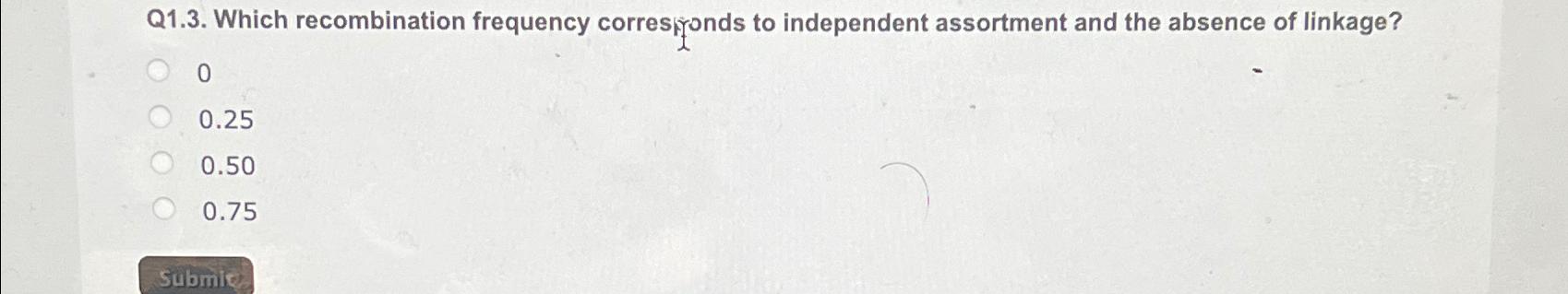 Solved Q1.3. Which recombination frequency corresifonds to | Chegg.com Solved Q1.3. Which recombination frequency corresifonds to | Chegg.com