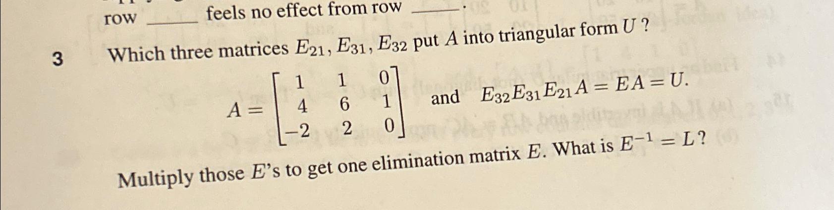 Solved 3 Which three matrices E_(21),E_(31),E_(32) put A | Chegg.com