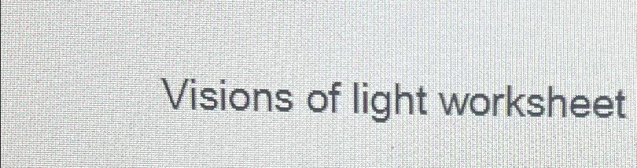 Solved Visions of light worksheet | Chegg.com