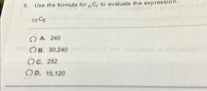 Solved 5. Use the formula for nCr to evaluate the | Chegg.com