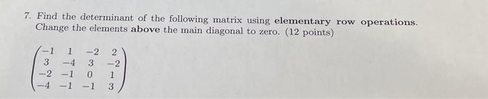 Solved 7. Find the determinant of the following matrix using | Chegg.com