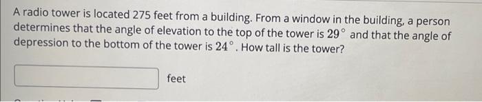 Solved A radio tower is located 275 feet from a building. | Chegg.com