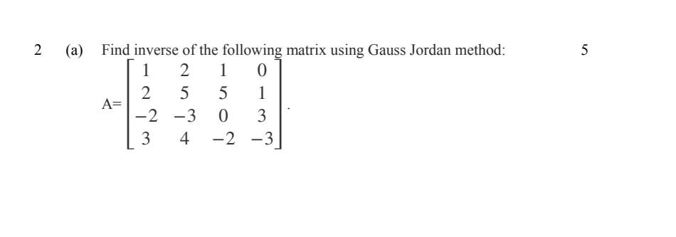 Solved (a) Find inverse of the following matrix using Gauss | Chegg.com