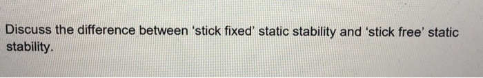Solved Discuss the difference between 'stick fixed static | Chegg.com