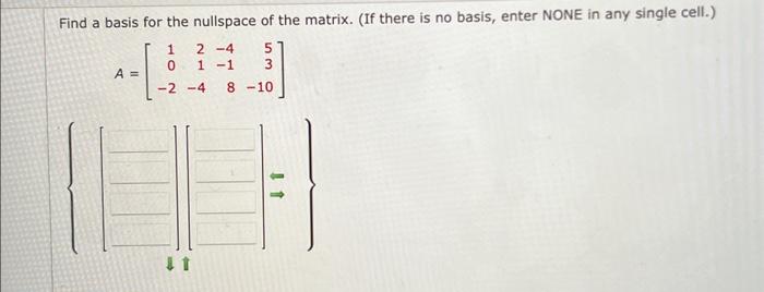 Solved Find a basis for the nullspace of the matrix. (If | Chegg.com
