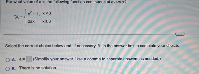 Solved f(x)={x2−1,2ax,x