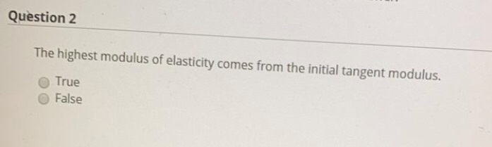 Solved Question 2 The highest modulus of elasticity comes | Chegg.com