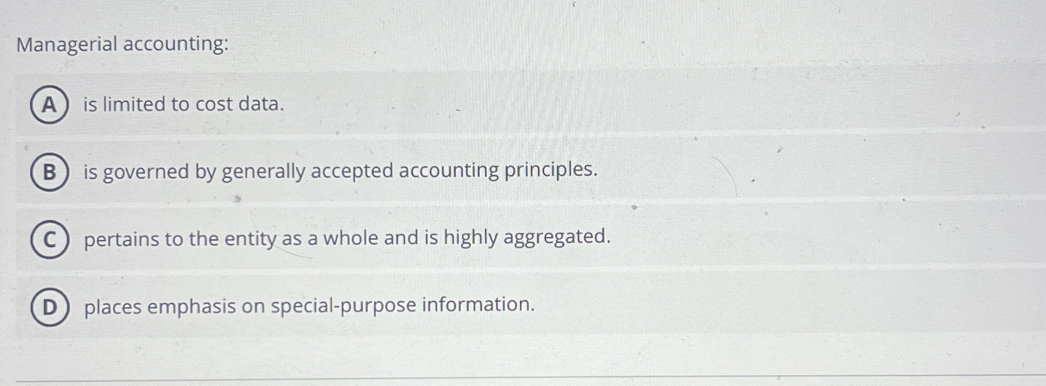 Solved Managerial accounting:is limited to cost data.is | Chegg.com