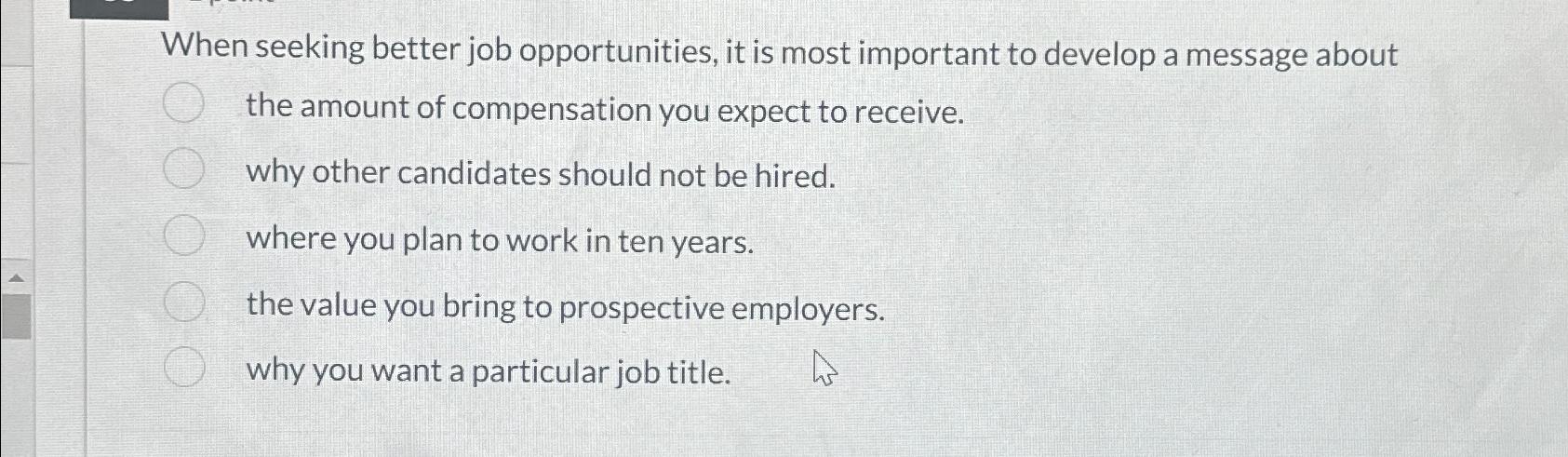 Solved When seeking better job opportunities, it is most | Chegg.com