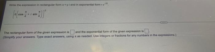 Solved Write the expression in rectangular form x+y/ and in | Chegg.com