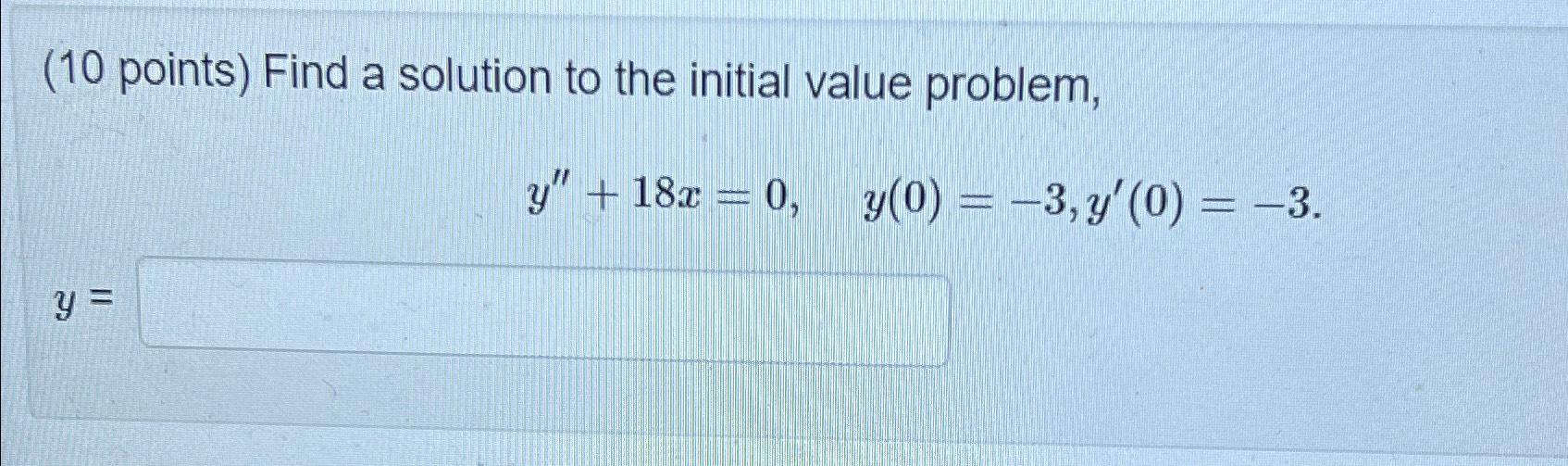 Solved (10 ﻿points) ﻿Find a solution to the initial value | Chegg.com