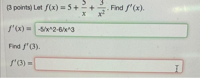 Solved (3 points) Let f(x)=5+x5+x23. Find f′(x) f′(x)= Find | Chegg.com