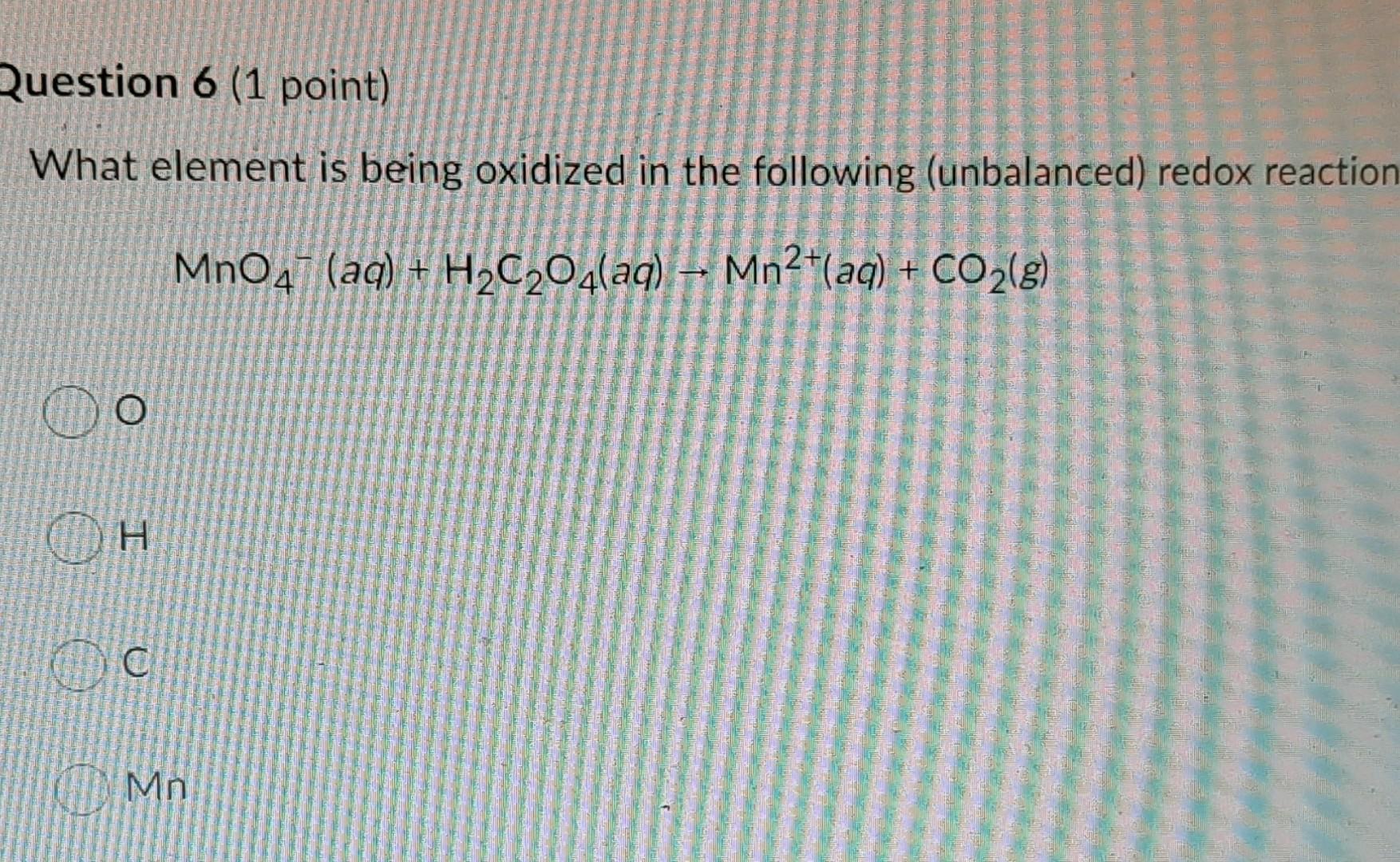 Solved Question 6 (1 point) What element is being oxidized | Chegg.com