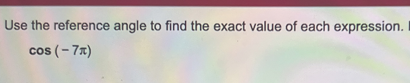 Solved Use the reference angle to find the exact value of | Chegg.com