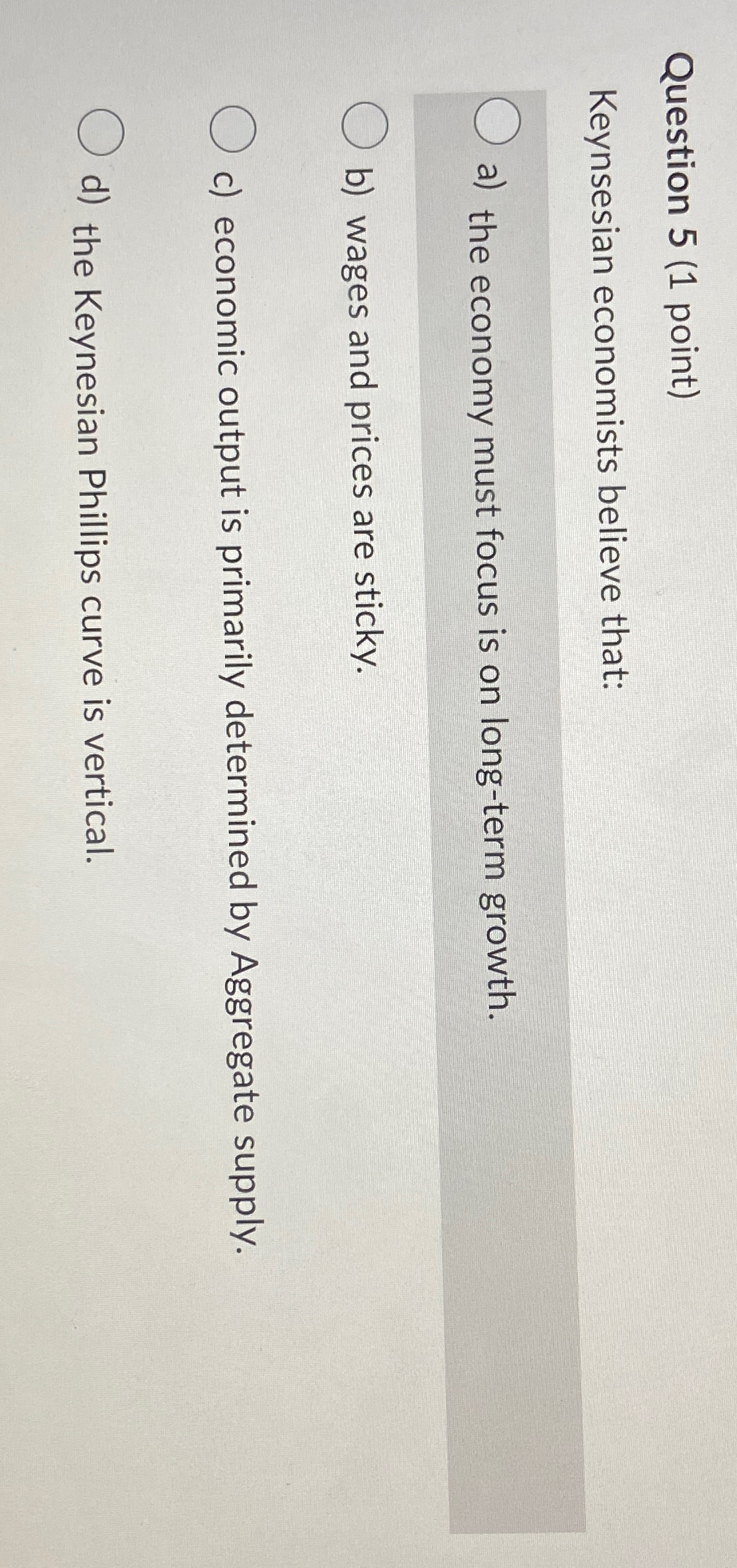 Solved Question 5 (1 ﻿point)Keynsesian economists believe | Chegg.com