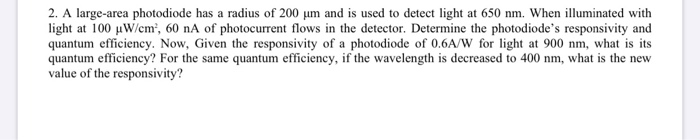 Solved 2. A large-area photodiode has a radius of 200 um and | Chegg.com