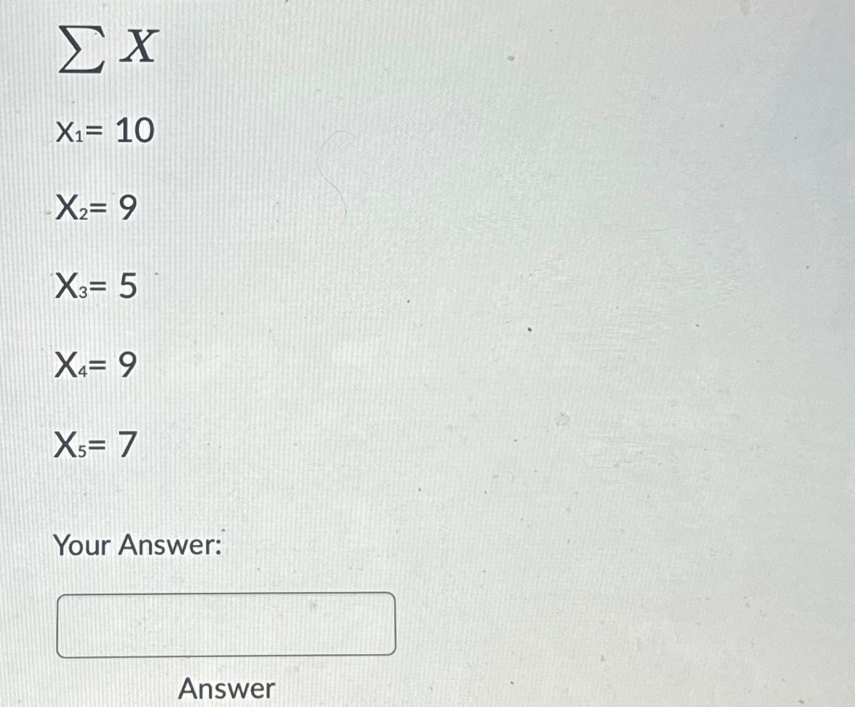 Solved ∑??xx1=10x2=9x3=5x4=9x5=7Your Answer:Answer | Chegg.com