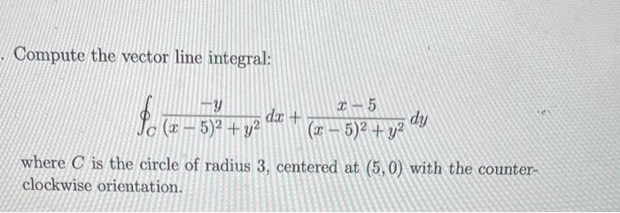 Solved Compute the vector line integral: | Chegg.com