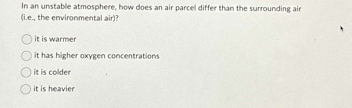 Solved In an unstable atmosphere, how does an air parcel | Chegg.com