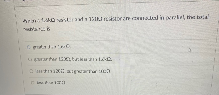 Solved When a 1.6k2 resistor and a 1202 resistor are | Chegg.com