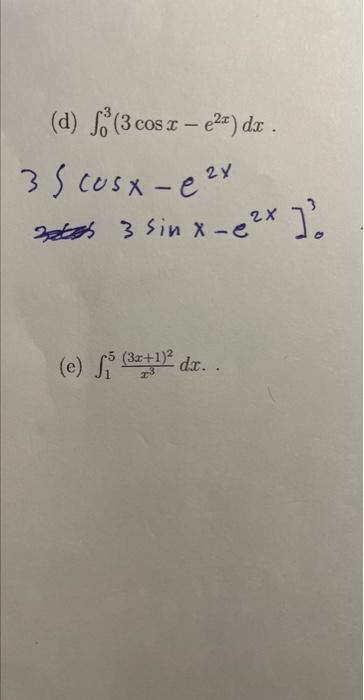 Solved (d) ∫03(3cosx−e2x)dx. 3∫cosx−e2x 3sinx−e2x]03 (e) | Chegg.com