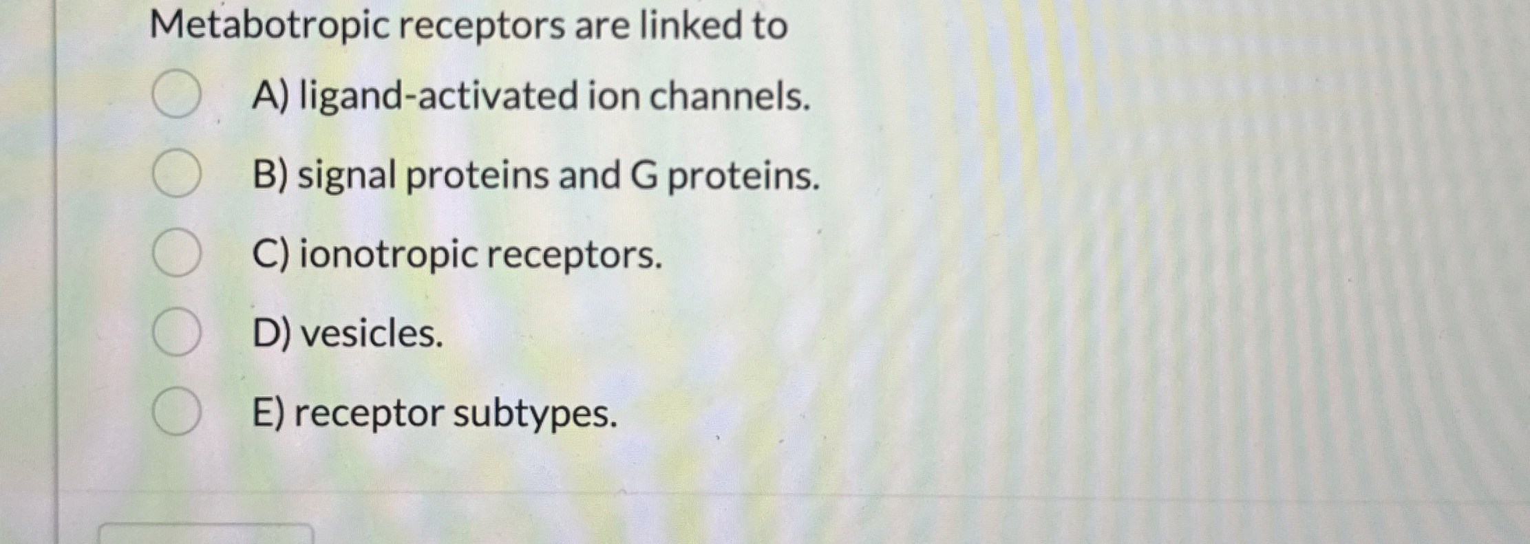 Solved Metabotropic receptors are linked toA) | Chegg.com