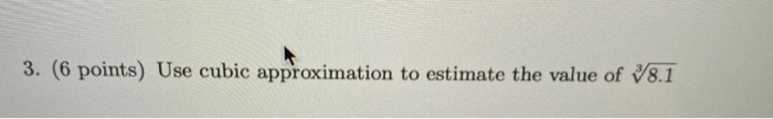 Solved 3. (6 points) Use cubic approximation to estimate the | Chegg.com
