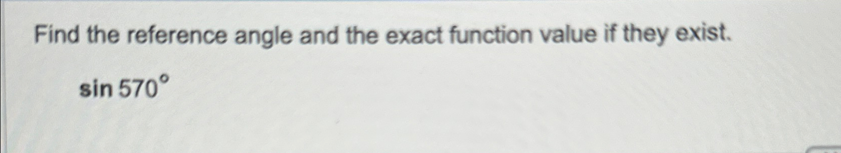 Solved Find the reference angle and the exact function value | Chegg.com