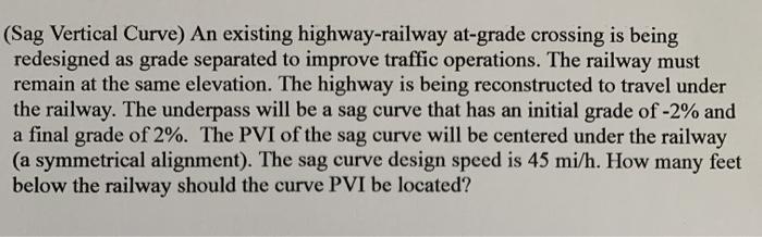 Solved (Sag Vertical Curve) An existing highway-railway | Chegg.com