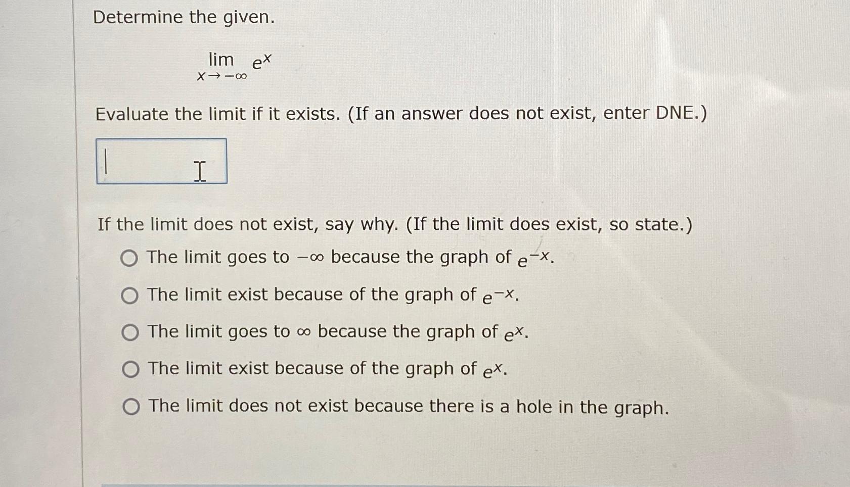 Solved Determine the given.limx→-∞exEvaluate the limit if it | Chegg.com