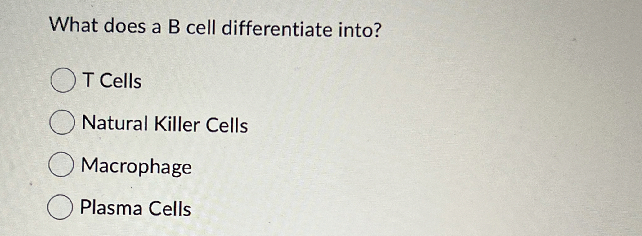 Solved What does a B cell differentiate into?T CellsNatural | Chegg.com