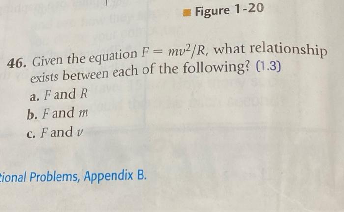 Solved Figure 1-20 46. Given the equation F = mv2/R, what | Chegg.com